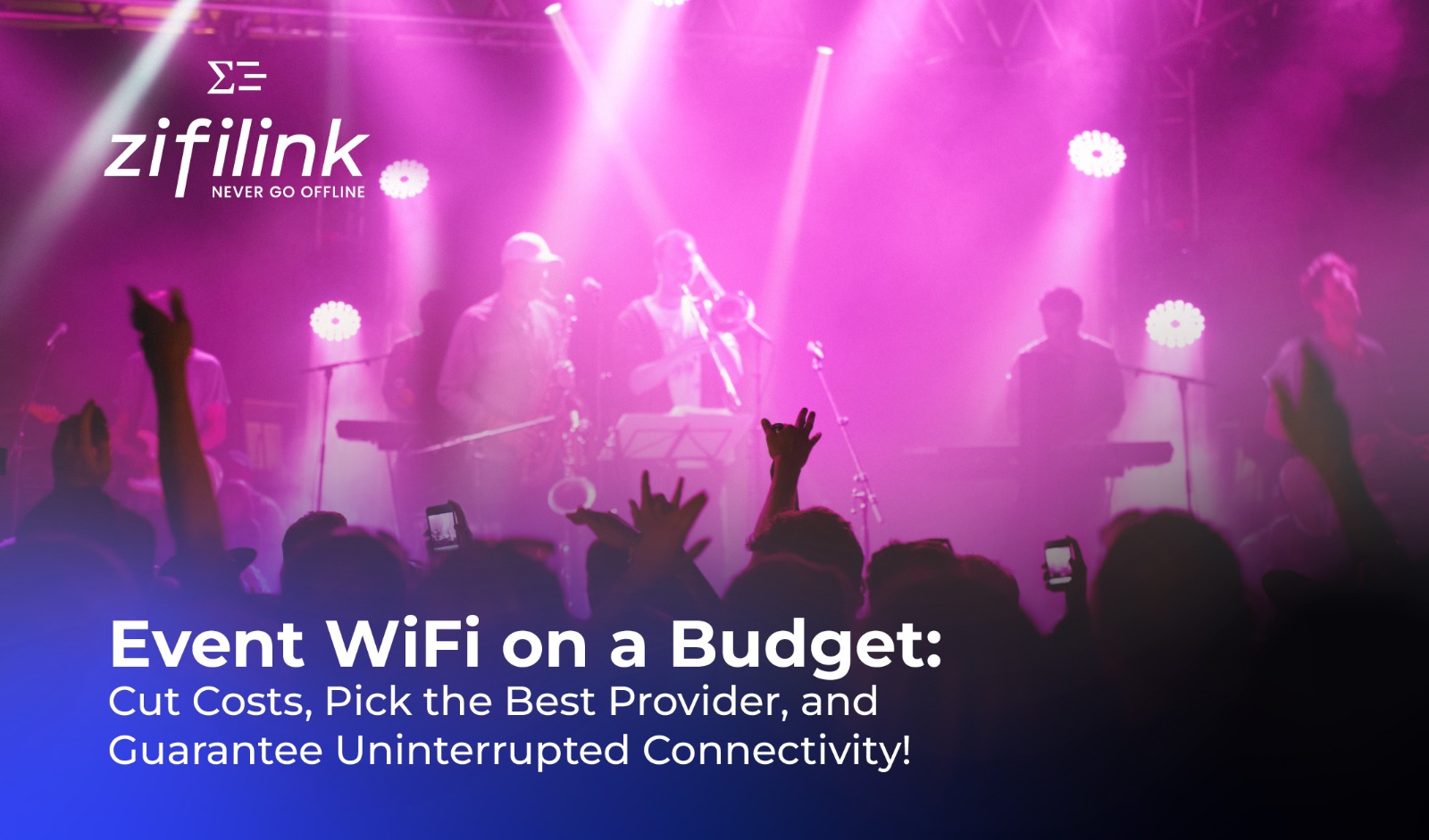 Event WiFi on a Budget and Guarantee Uninterrupted Connectivity!